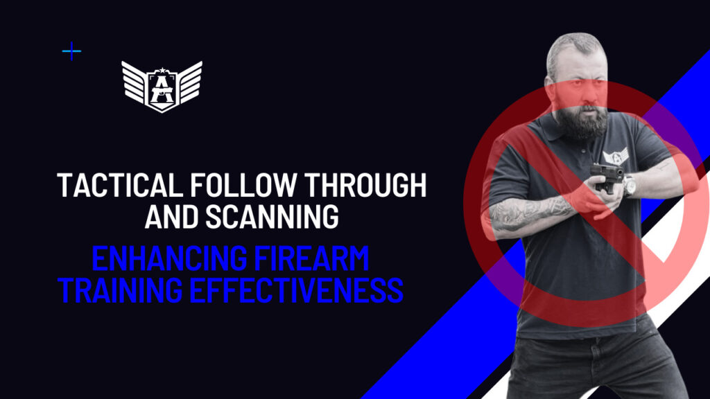Tactical Follow Through And Scanning Enhancing Firearm Training Effectiveness Aba Intl